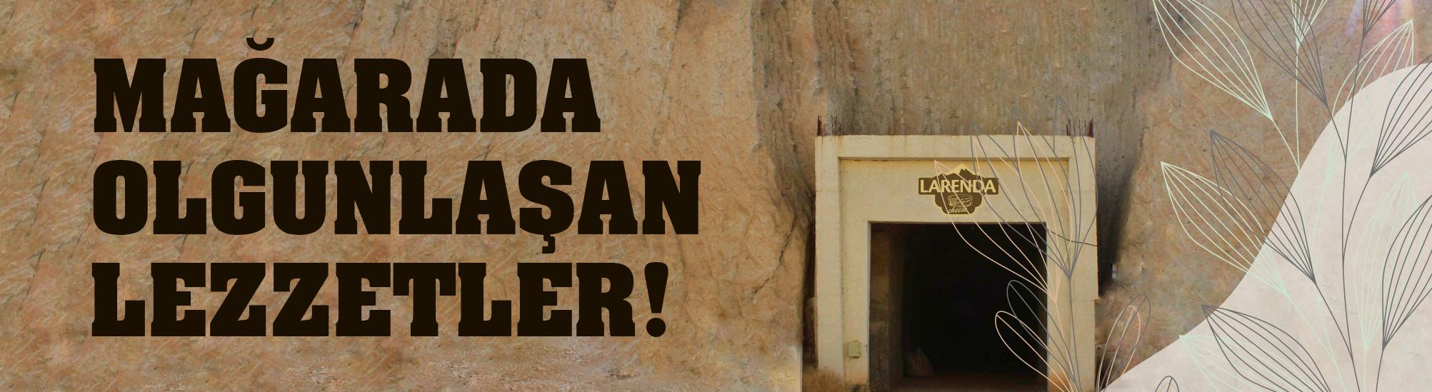 Mağarada Olgunlaştırılmış Peynir | Larenda Cheese